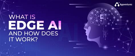 Appventurez What Is Edge Ai And How Does It Work