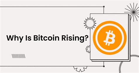 Why Is Bitcoin Rising What Moves Bitcoin Right Now