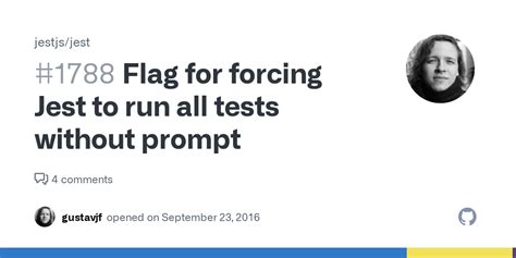 Flag For Forcing Jest To Run All Tests Without Prompt · Issue 1788 · Jestjsjest · Github