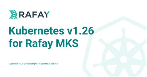 Kubernetes V126 For Rafay Mks Rafay Product Documentation
