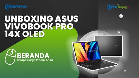 Unboxing Laptop Canggih Asus Vivobook Pro X Oled Di Indonesia Ini Spesifikasi Dan Harganya