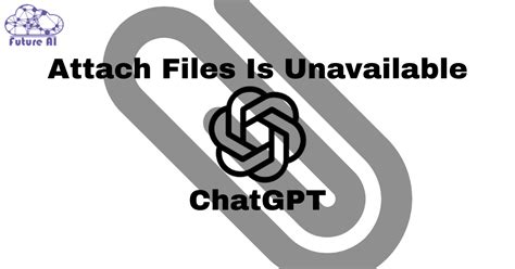 Chatgpt Attach Files Is Unavailable Heres How To Fix It 2025 Chatgpt Attach Files Is Unavailable Heres How To Fix It 2025