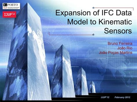 Expansion Of Ifc Data Model To Kinematic Sensor At Ijup2012 By Bruno Ferreira Pptx Internet