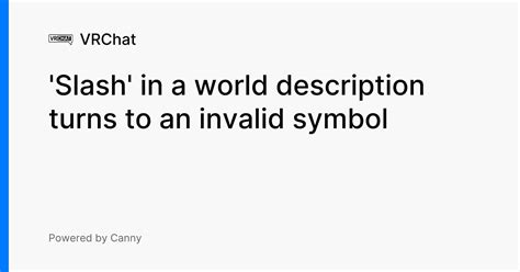 Slash In A World Description Turns To An Invalid Symbol Voters Vrchat