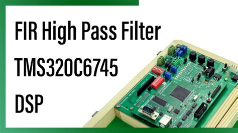 FIR High Pass Filter TMS320C6745 Pantech AI