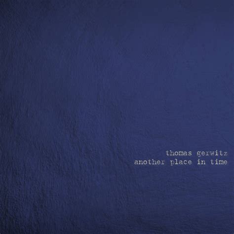Thomas Gerwitz Another Place In Time