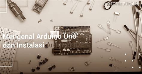 Get To Know Arduino Uno And How To Introduce The Arduino Ide