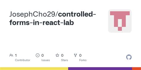 GitHub JosephCho Controlled Forms In React Lab