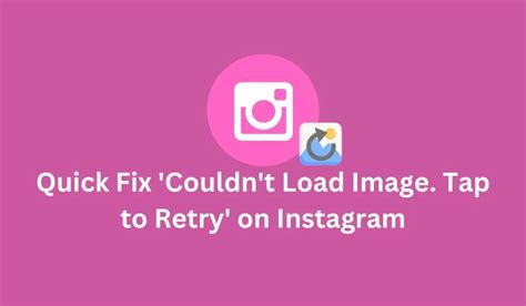 Quick Fix Couldnt Load Image Tap To Retry On Instagram