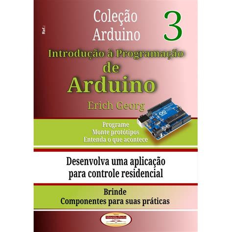 Coleção Arduino Introdução à Programação De Arduino Volume 03 Livrotec