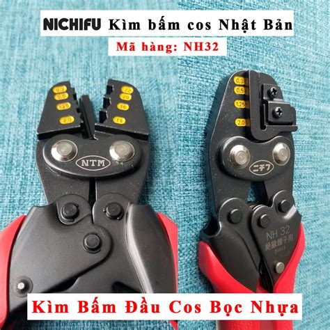 Kìm bấm cos NH 32 Nichifu Nhật Bản đầu cốt có bọc nhựa