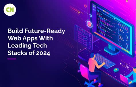 Build Future Ready Web Apps With Leading Tech Stacks Of 2024