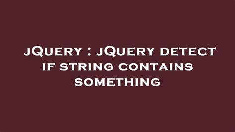 Jquery Jquery Detect If String Contains Something Youtube