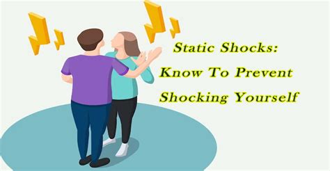 Static Shocks Know To Prevent Shocking Yourself