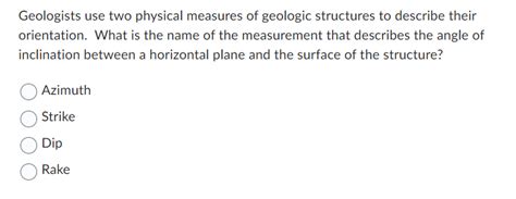 [solved] Geologists Use Two Physical Measures Of Geologic Structures To Course Hero