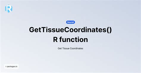 Gettissuecoordinates R Function From Seurat R Packages