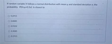 Solved If Random Variable X Follows A Normal Distribution