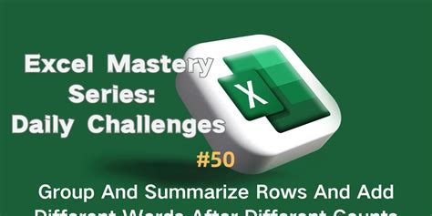 50 — Group And Summarize Rows And Add Different Words After Different