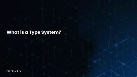What Is A Type System All About Ai