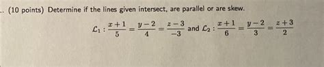 solved 10 points determine if the lines given intersect