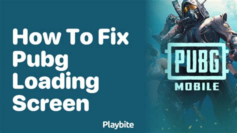 How To Fix PUBG Loading Screen Issues Playbite