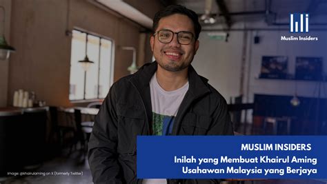 Inilah Yang Membuat Khairul Aming Usahawan Malaysia Yang Berjaya Muslim Insiders