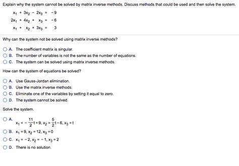 Solved Explain Why The System Cannot Be Solved By Matrix