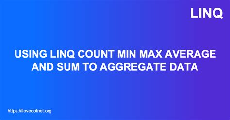 Using Linq Count Min Max Average And Sum To Aggregate Data I ️ Dotnet
