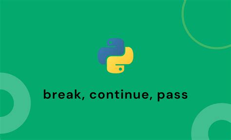 use of break continue and pass in python by evansnbr medium