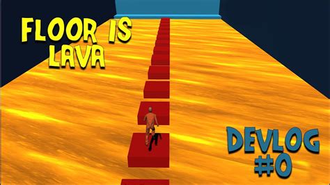 Unity Game Dev Log 0 Introduction To The Floor Is Lava A Speed