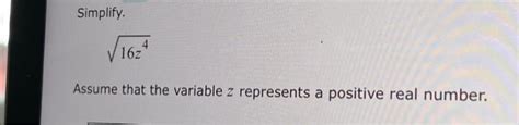 Solved Simplify 4 16z Assume That The Variable Z Chegg Com