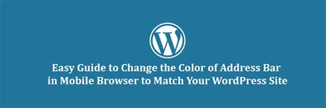 Easy Guide To Change The Color Of Address Bar In Mobile Browser In WordPress WPcademy