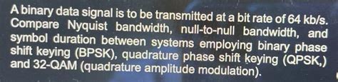 Solved A Binary Data Signal Is To Be Transmitted At A Bit