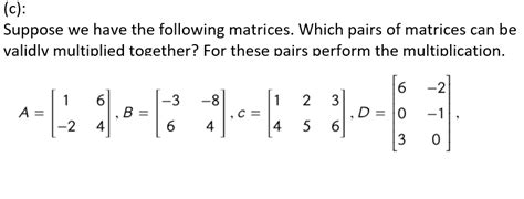 Solved C Suppose We Have The Following Matrices Which Chegg Com