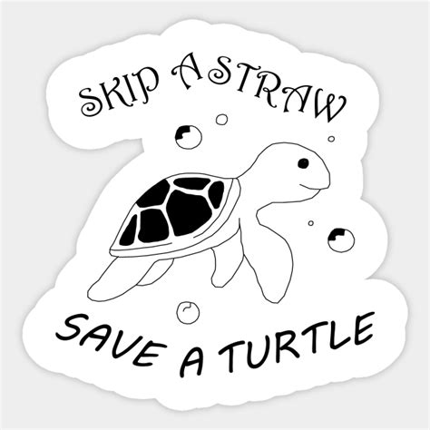 Skip A Straw Save A Turtle Anti Plastic Harrington Skip A Straw Save A Turtle Sticker