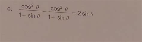 Solved Prove Each Identity Show Your Steps And Or Chegg Com