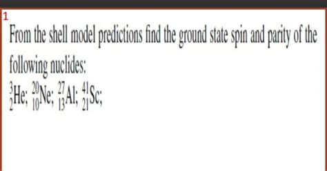 Solved 1 From The Shell Model Predictions Find The Ground