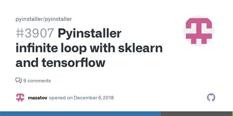 Pyinstaller Infinite Loop With Sklearn And Tensorflow Issue Pyinstaller Pyinstaller