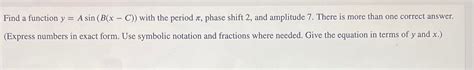 Solved Find a function y Asin B x C with the period π Chegg