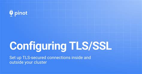 Configuring Tlsssl Apache Pinot Docs