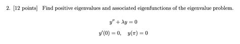 Solved 2 12 Points Find Positive Eigenvalues And