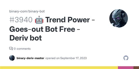 🤖 Trend Power Goes Out Bot Free Deriv Bot · Issue 3940 · Binary Combinary Bot · Github