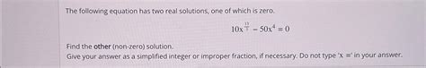 Solved The Following Equation Has Two Real Solutions One Of