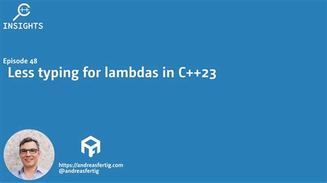 C Insights Episode 48 Less Typing For Lambdas In C23 Youtube
