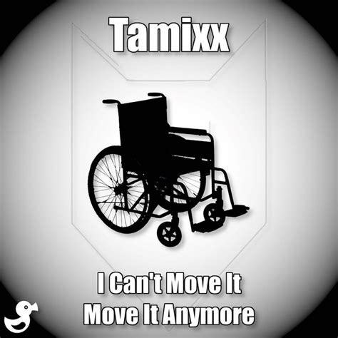 I Cant Move It Move It Anymore Song By Tamixx Spotify