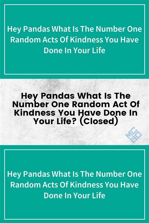 Hey Pandas What Is The Number One Random Act Of Kindness You Have Done