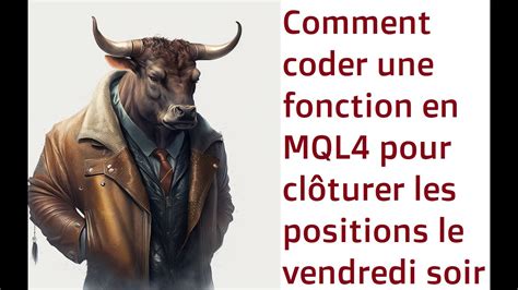 Comment Coder Une Fonction En Mql4 Pour Fermer Les Positions Le