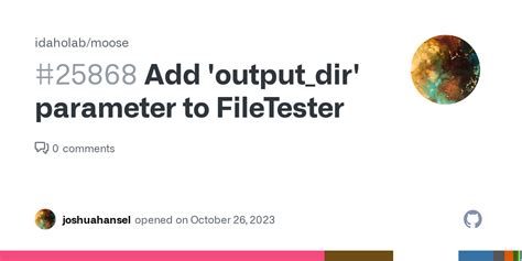 add output dir parameter to filetester · issue 25868 · idaholab moose · github