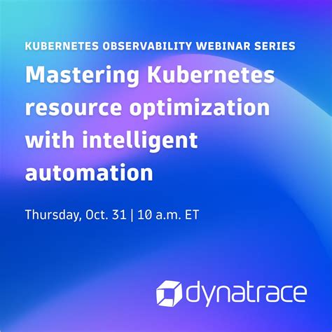Mastering Kubernetes Resource Optimization With Intelligent Automation Dynatrace