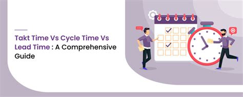 Takt Time VS Cycle Time VS Lead Time A Comprehensive Guide
